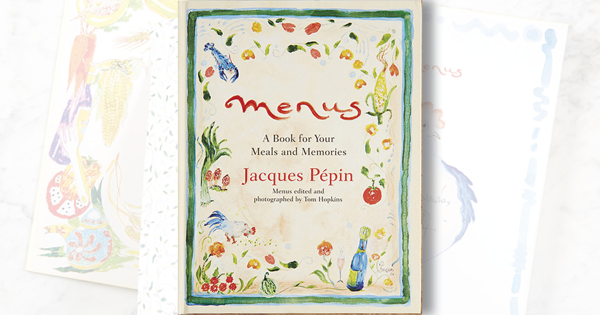 Jacques Pepin’s Book “Menus: A Book for Your Meals & Memories”