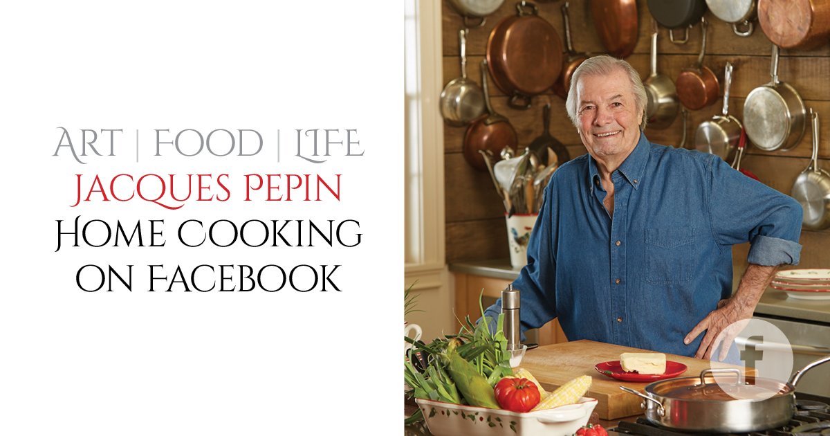 Jacques Pepin’s Home Cooking Videos on Facebook