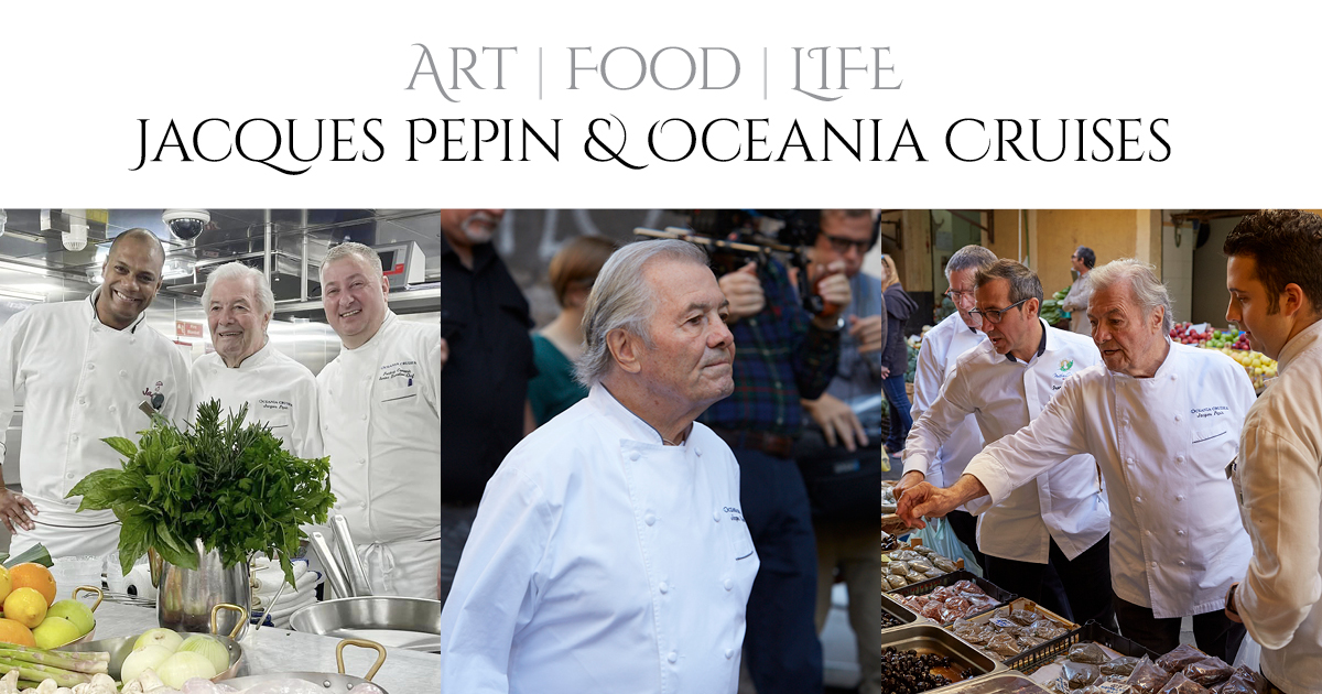 Art and Cuisine Aboard Oceania Cruises with Chef Jacques Pepin