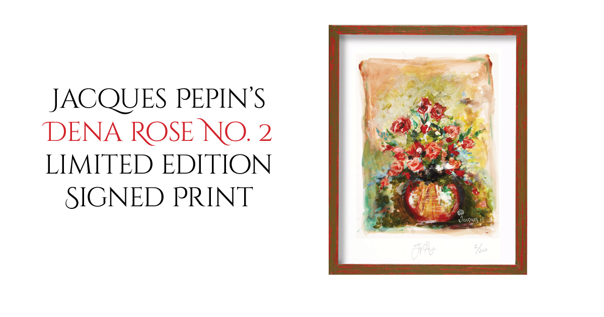 “Dena Rose No. 2” A Jacques Pepin Signed, Limited Edition Print