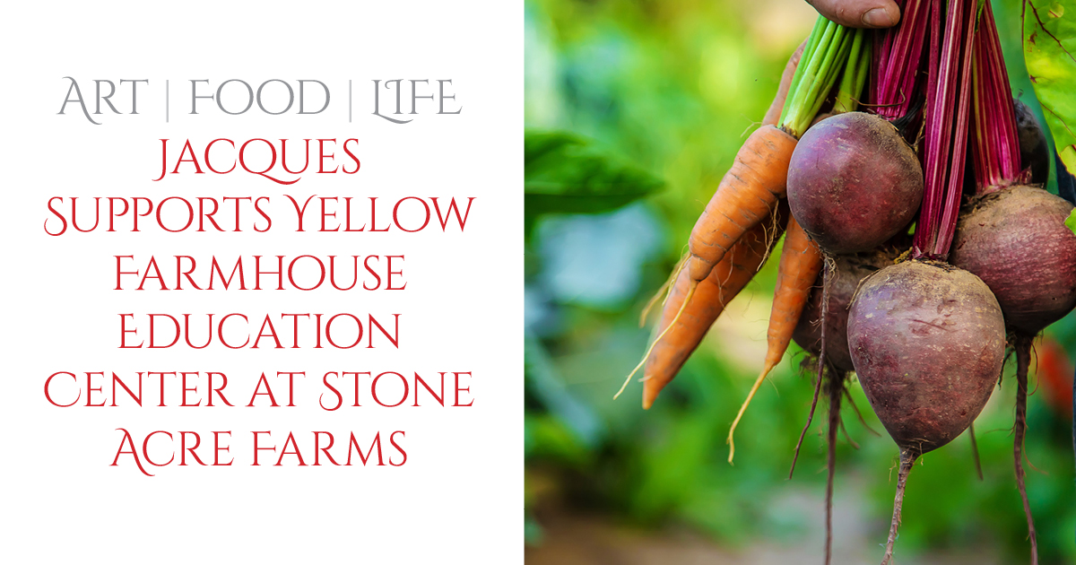 Jacques is Proud to Support Yellow Farmhouse Education Center