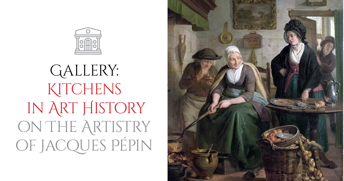 Kitchens in Art History on “The Artistry of Jacques Pepin”